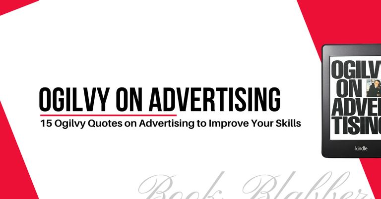 15 Ogilvy Quotes on Advertising to Improve Your Skills - Book Blabber