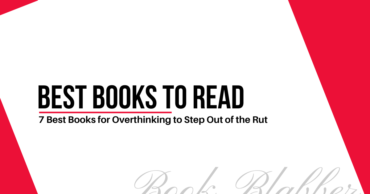 7 Best Books for Overthinking to Step Out of the Rut - Book Blabber