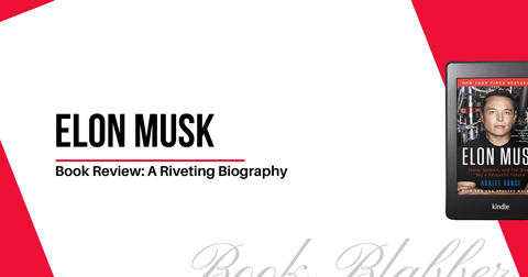 Elon Musk Book Review: A Riveting Biography - Book Blabber