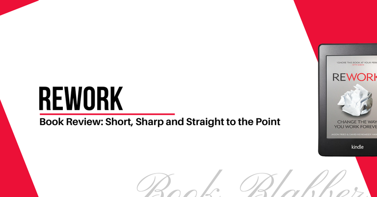 Rework Book Review: Short, Sharp and Straight to the Point - Book Blabber