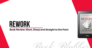 Rework Book Review: Short, Sharp and Straight to the Point - Book Blabber