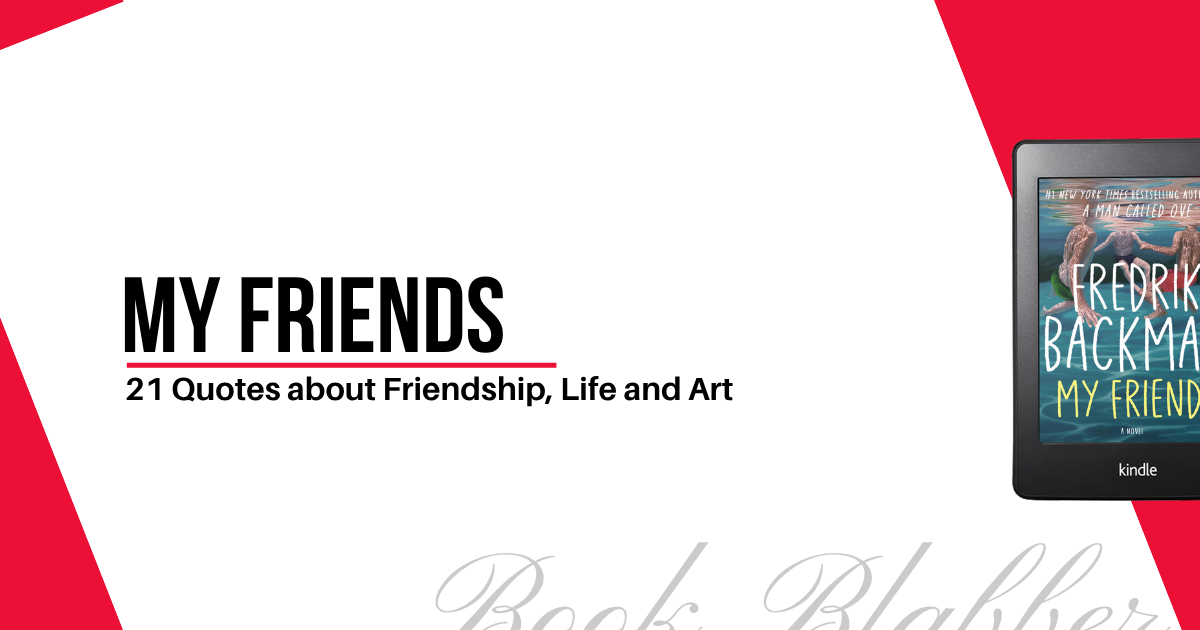 21 My Friends Fredrik Backman Quotes about Friendship, Life and Art ...